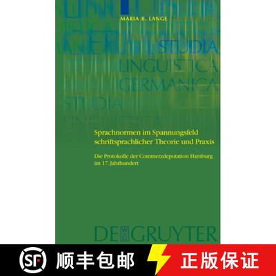 【3-4周达】精装 Sprachnormen Im Spannungsfeld Schriftsprachlicher Theorie Und PRAXIS: Die Protokolle ... [9783110200270]