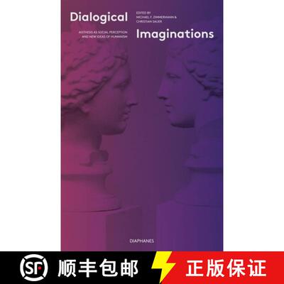 预订 Dialogical Imaginations – Aisthesis as Social Perception and New Ideas of Humanism [9783037349397]