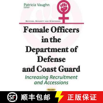 【3-4周达】Female Officers in the Department of Defense and Coast Guard: Increasing Recruitment and A... [9781634853972]