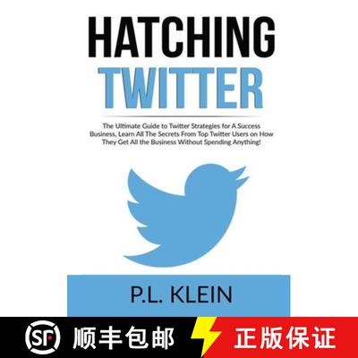 【3-4周达】Hatching Twitter: The Ultimate Guide to Twitter Strategies for A Success Business, Learn A... [9786069836217]