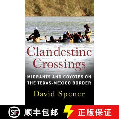 【3-4周达】精装 Clandestine Crossings – Migrants and Coyotes on the Texas–Mexico Border [9780801447495]