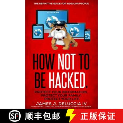 【3-4周达】How Not To Be Hacked: The Definitive Guide for Regular People [9780986379727]