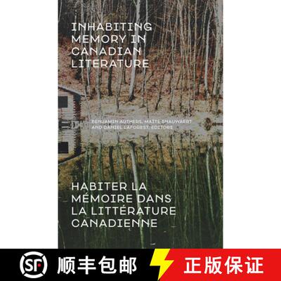 【3-4周达】Inhabiting Memory in Canadian Literature / Habiter La Mémoire Dans La Littérature Canadi... [9781772122701]