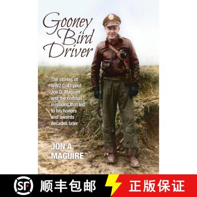 【3-4周达】Gooney Bird Driver: The stories of WW2 C-47 pilot Joe D. Maguire and the combat missions t... [9781943492671]