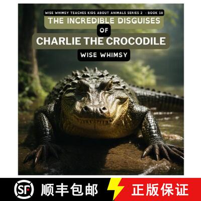 【3-4周达】精装 The Incredible Disguises of Charlie the Crocodile [9798868946493]