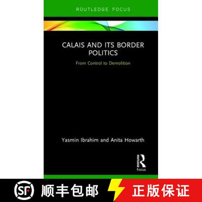 【3-4周达】精装 Calais and its Border Politics : From Control to Demolition [9781138049161]