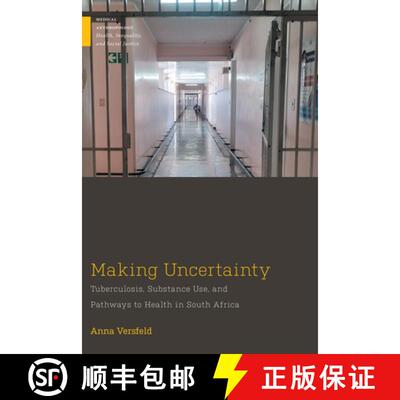 【3-4周达】Making Uncertainty: Tuberculosis, Substance Use, and Pathways to Health in South Africa [9781978822474]