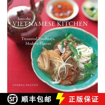 【3-4周达】精装 Into the Vietnamese Kitchen: Treasured Foodways, Modern Flavors [A Cookbook] [9781580086653]