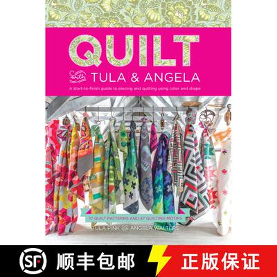 【3-4周达】Quilt with Tula and Angela: A Start-to-Finish Guide to Piecing and Quilting Using Color an... [9781440245459]
