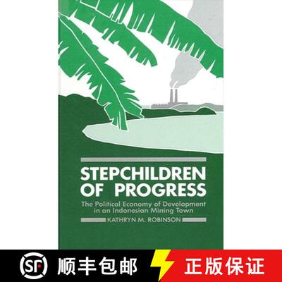 【3-4周达】精装 Stepchildren of Progress : The Political Economy of Development in an Indonesian Mini... [9780887061196]