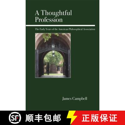【3-4周达】A Thoughtful Profession : The Early Years of the American Philosophical Association [9780812696028]