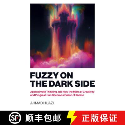 【3-4周达】Fuzzy on the Dark Side - Approximate Thinking, and How the Mists of Creativity and Progres... [9781803413860]