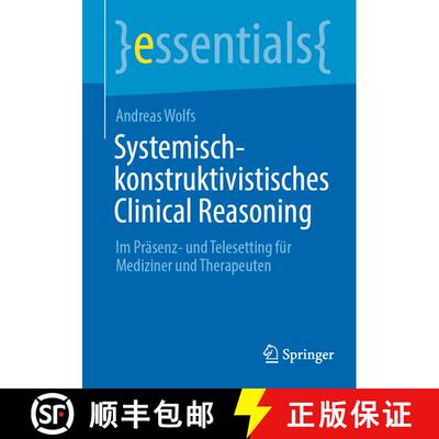 【3-4周达】Systemisch-konstruktivistisches Clinical Reasoning : Im Präsenz- und Telesetting für Med... [9783662649817]