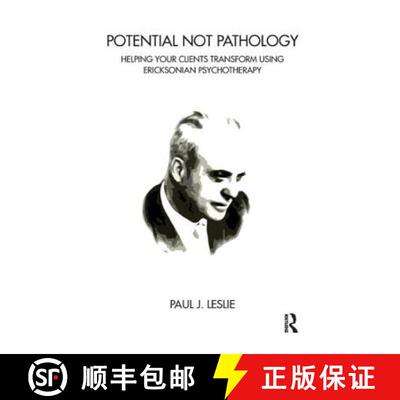 【3-4周达】Potential Not Pathology: Helping Your Clients Transform Using Ericksonian Psychotherapy [9781782201403]