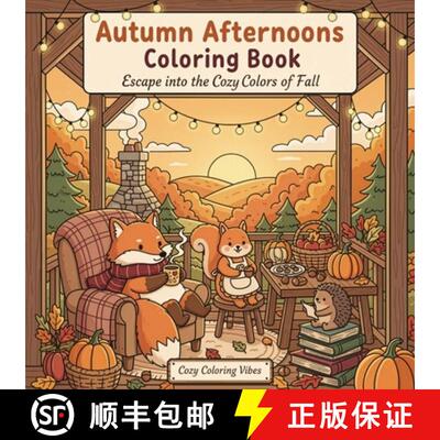 【3-4周达】Autumn Afternoons Coloring Book: Escape into the Cozy Colors of Fall Fun Adorable Woodland... [9781965964224]