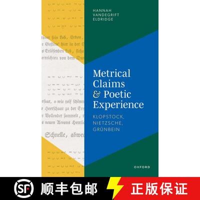 【3-4周达】Metrical Claims and Poetic Experience: Klopstock, Nietzsche, Grã1/4nbein [9780192859211]
