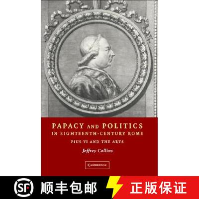预订 Papacy and Politics in Eighteenth-Century Rome: Pius VI and the Arts [9780521809436]