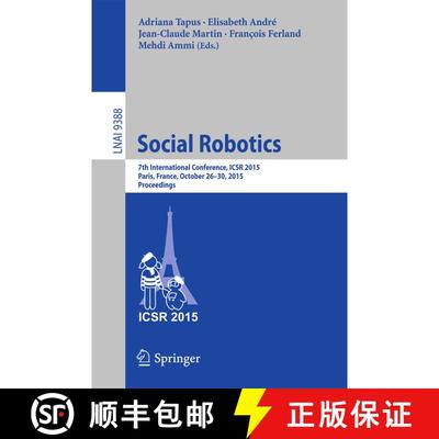 【3-4周达】Social Robotics : 7th International Conference, ICSR 2015, Paris, France, October 26-30, 2... [9783319255538]