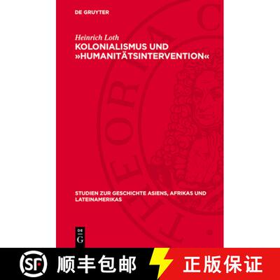 【3-4周达】精装 Kolonialismus Und »Humanitätsintervention«: Kritische Untersuchung Der Politik Deu... [9783112710500]