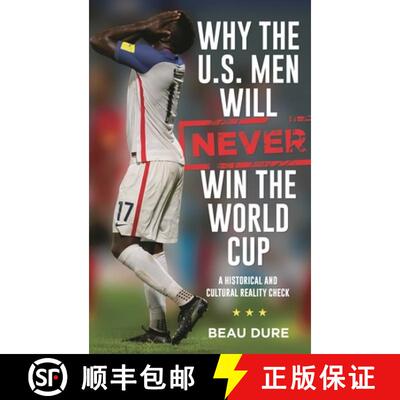 【3-4周达】Why the U.S. Men Will Never Win the World Cup : A Historical and Cultural Reality Check [9781538127810]