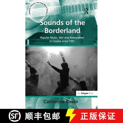 【3-4周达】精装 Sounds of the Borderland : Popular Music, War and Nationalism in Croatia since 1991 [9781409403371]
