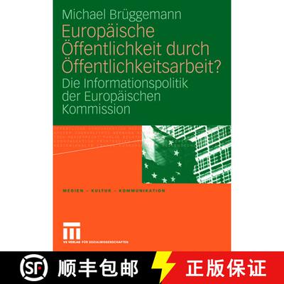 【3-4周达】Europaische OEffentlichkeit durch OEffentlichkeitsarbeit?: Die Informationspolitik der Eur... [9783531157047]