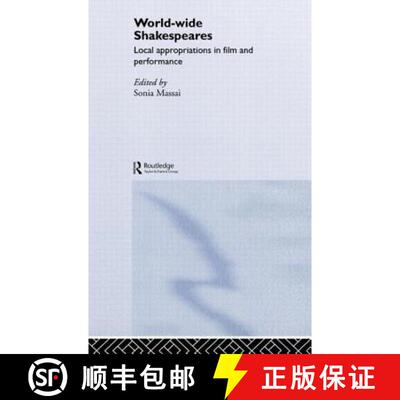 【3-4周达】精装 World-Wide Shakespeares : Local Appropriations in Film and Performance [9780415324557]