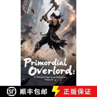 【3-4周达】Primordial Overlord: A Cultivation Saga Across Multiverses, Volume 18 [9798233607332]