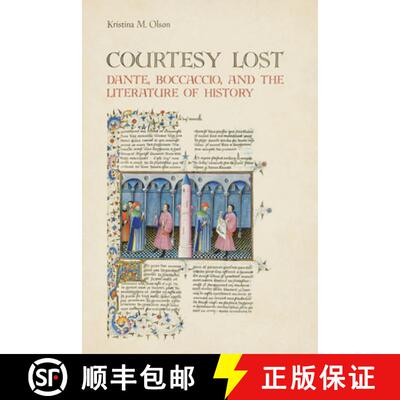 【3-4周达】精装 Courtesy Lost : Dante, Boccaccio, and the Literature of History [9781442647077]