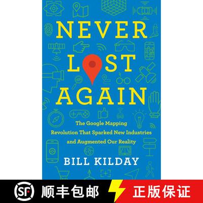 【3-4周达】Never Lost Again: The Google Mapping Revolution That Sparked New Industries and Augmented ... [9780062673046]