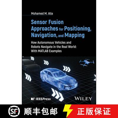 【3-4周达】精装 Sensor Fusion Approaches for Positioning, Navigati on, and Mapping: How Autonomous Ve... [9781394155262]