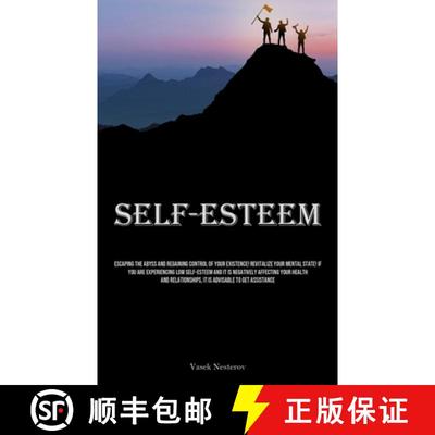 【3-4周达】Self-Esteem: Escaping The Abyss And Regaining Control Of Your Existence! Revitalize Your M... [9781835733325]