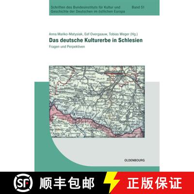 【3-4周达】Das Deutsche Kulturerbe in Schlesien: Fragen Und Perspektiven [9783486754254]