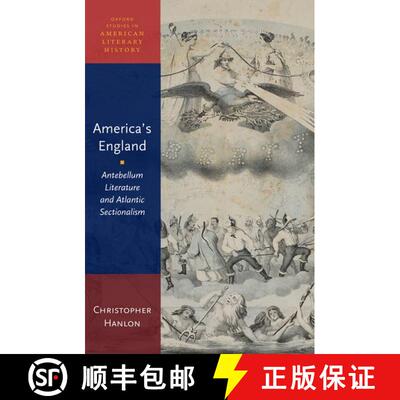 【3-4周达】America's England: Antebellum Literature and Atlantic Sectionalism [9780190494452]