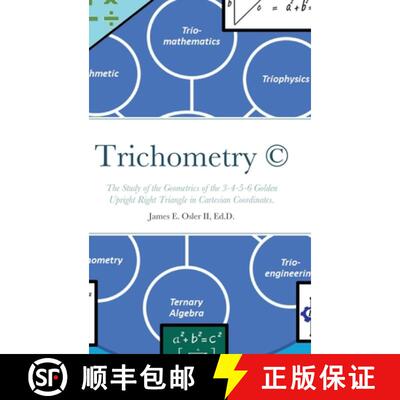 预订 Trichometry (c): The Study of the Geometrics of the 3-4-5-6 Golden Upright Right Triangle in Car... [9781938987175]