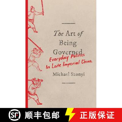 【3-4周达】精装 The Art of Being Governed – Everyday Politics in Late Imperial China [9780691174518]