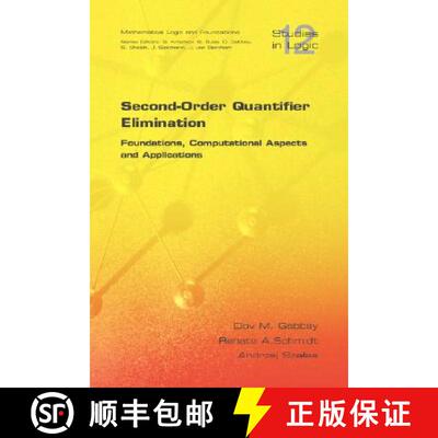 【3-4周达】Second Order Quantifier Elimination: Foundations, Computational Aspects and Applications [9781904987567]