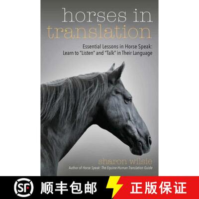 【3-4周达】Horses in Translation: Essential Lessons in Horse Speak: Learn to Listen and Talk in Their... [9781570768590]