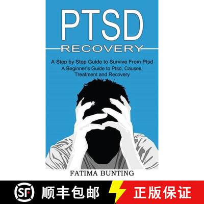 【3-4周达】Ptsd Recovery: A Step by Step Guide to Survive From Ptsd (A Beginner's Guide to Ptsd, Caus... [9781990268564]