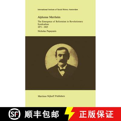 【3-4周达】Alphonse Merrheim : The Emergence of Reformism in Revolutionary Syndicalism, 1871 - 1925 [9789024732241]