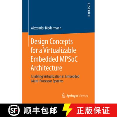 【3-4周达】Design Concepts for a Virtualizable Embedded MPSoC Architecture : Enabling Virtualization ... [9783658080464]
