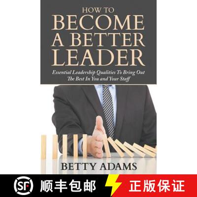 预订 How To Become A Better Leader: Essential Leadership Qualities To Bring Out The Best In You and Y... [9781635012712]