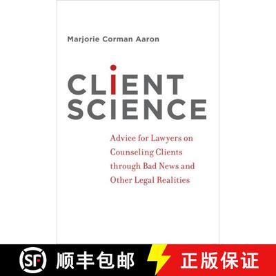 【3-4周达】Client Science: Advice for Lawyers on Counseling Clients through Bad News and Other Legal ... [9780199891900]
