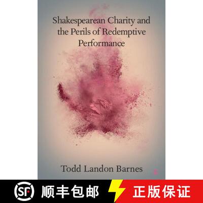 【3-4周达】Shakespearean Charity and the Perils of Redemptive Performance [9781108743167]
