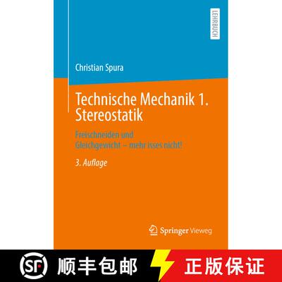 【3-4周达】Technische Mechanik 1. Stereostatik: Freischneiden und Gleichgewicht – mehr isses nicht! ... [9783658458218]