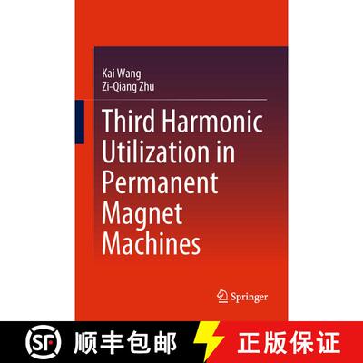 【3-4周达】精装 Third Harmonic Utilization in Permanent Magnet Machines [9789811306280]