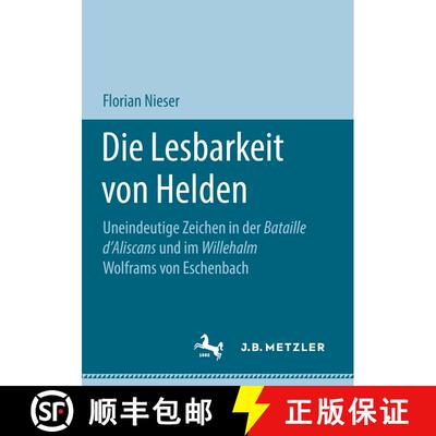 【3-4周达】Die Lesbarkeit von Helden : Uneindeutige Zeichen in der Bataille d'Aliscans und im Willeha... [9783476047892]