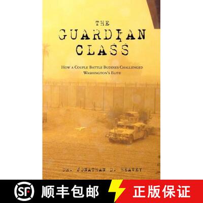 【3-4周达】The Guardian Class: How a Couple Battle Buddies Challenged Washington's Elite [9780615435411]