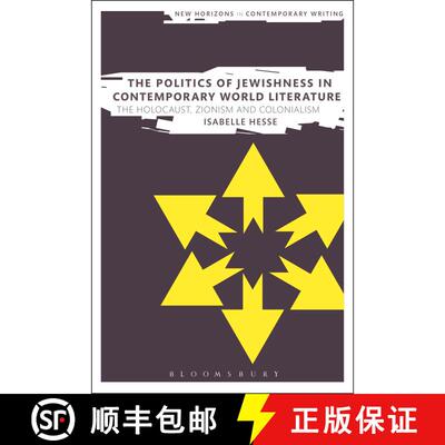 【3-4周达】The Politics of Jewishness in Contemporary World Literature: The Holocaust, Zionism and Co... [9781474269339]