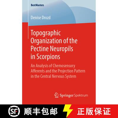 【3-4周达】Topographic Organization of the Pectine Neuropils in Scorpions: An Analysis of Chemosensor... [9783658251543]